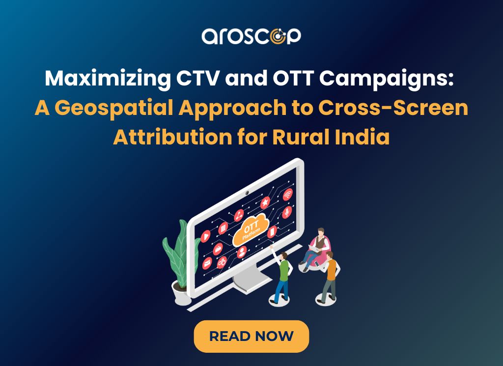 Optimizing CTV & OTT Geospatial Cross-Screen Attribution in Rural India